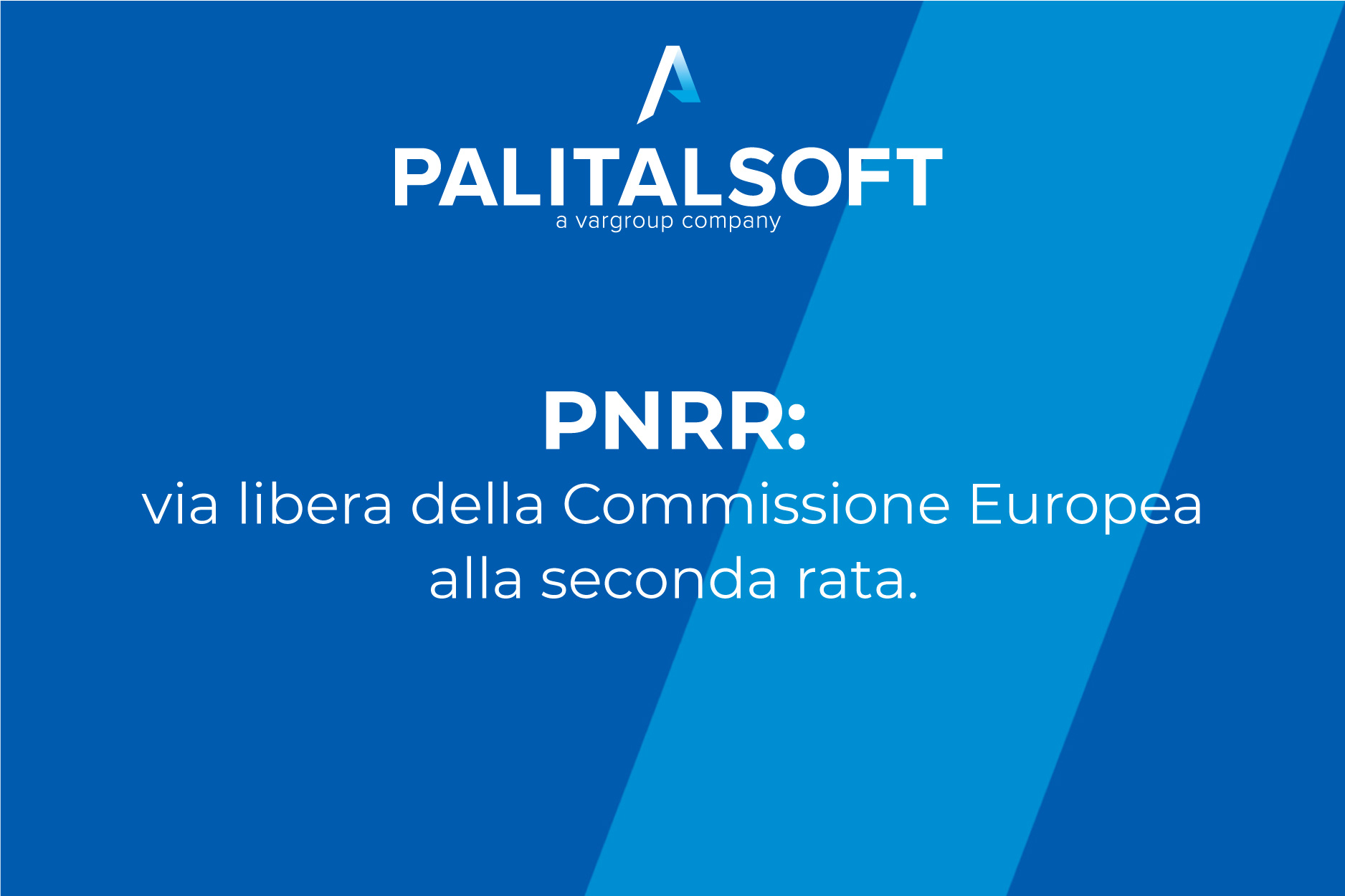 PNRR: via libera alla 2° rata dalla Commissione Europea | Palitalsoft